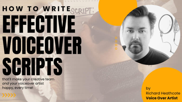 How To Write Effective Voiceover Scripts | Richard Heathcote | British ...